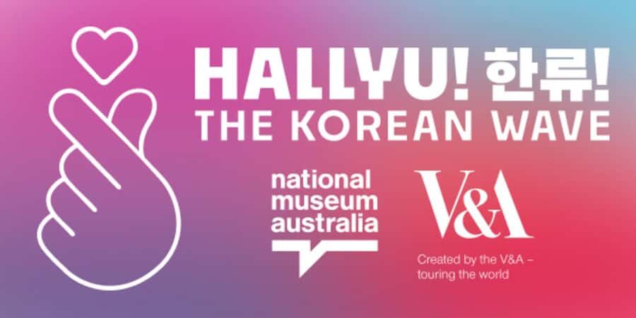 National Museum Australia: Hallyu!The Korean Wave Exhibition - Why You Should Consider Visiting